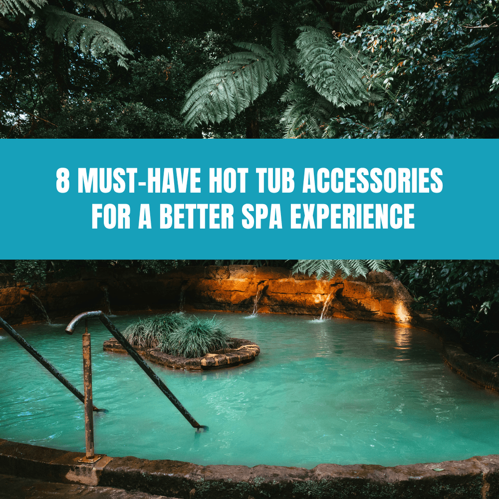 8 Must-Have Hot Tub Accessories for a Better Spa Experience – AquaDoc