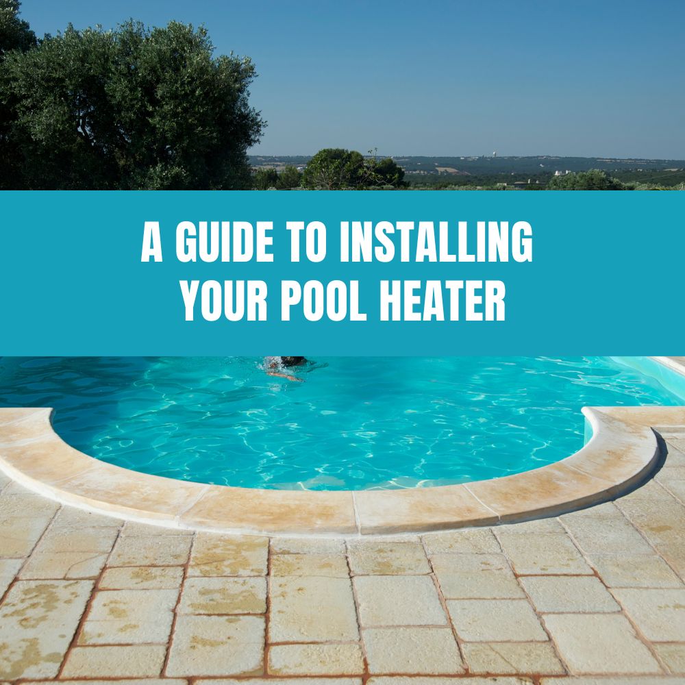A Guide to Installing Your Pool Heater – AquaDoc