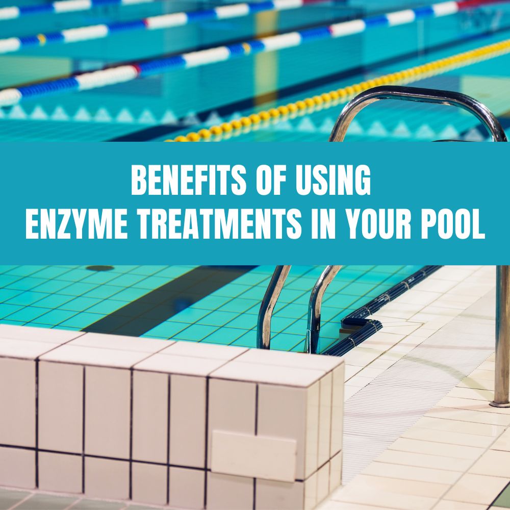 Benefits of Using Enzyme Treatments in Your Pool – AquaDoc