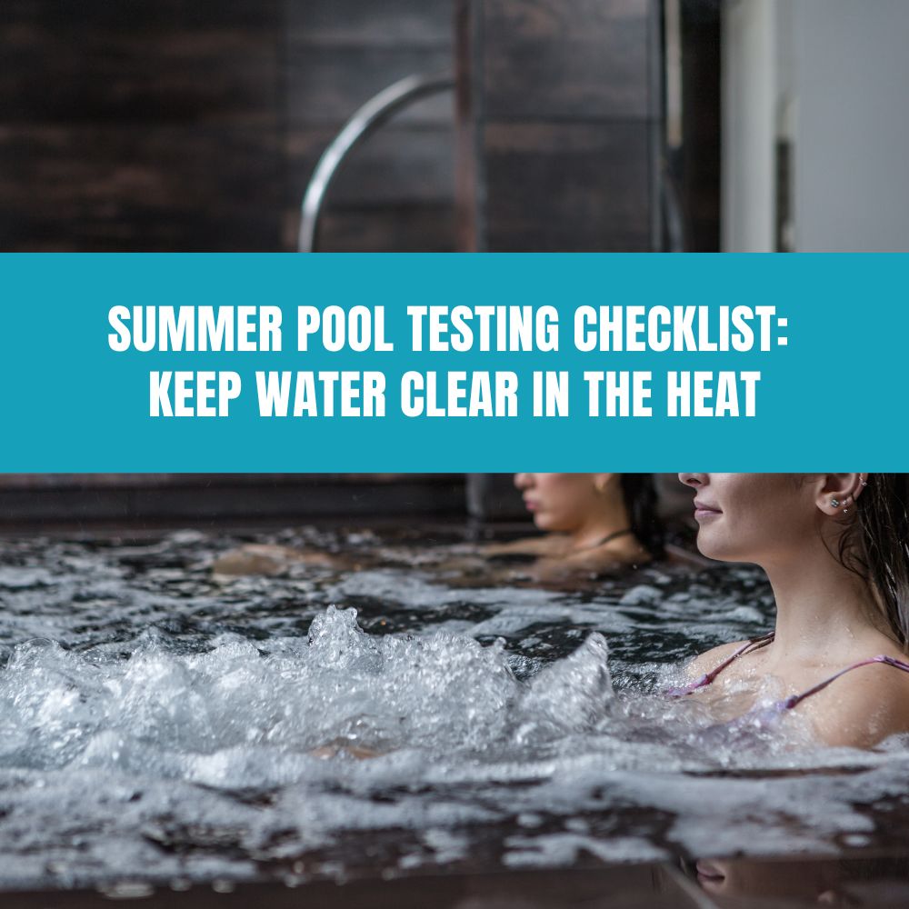 Summer Pool Testing Checklist: Keep Water Clear in the Heat – AquaDoc