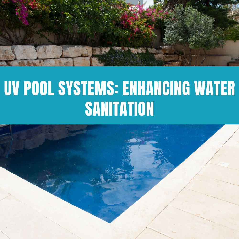 UV Pool Systems: Enhancing Water Sanitation – AquaDoc