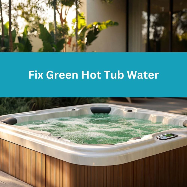 How to Fix Green Hot Tub Water – AquaDoc