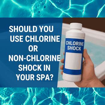 Should I use chlorine or non-chlorine shock in my spa? – AquaDoc